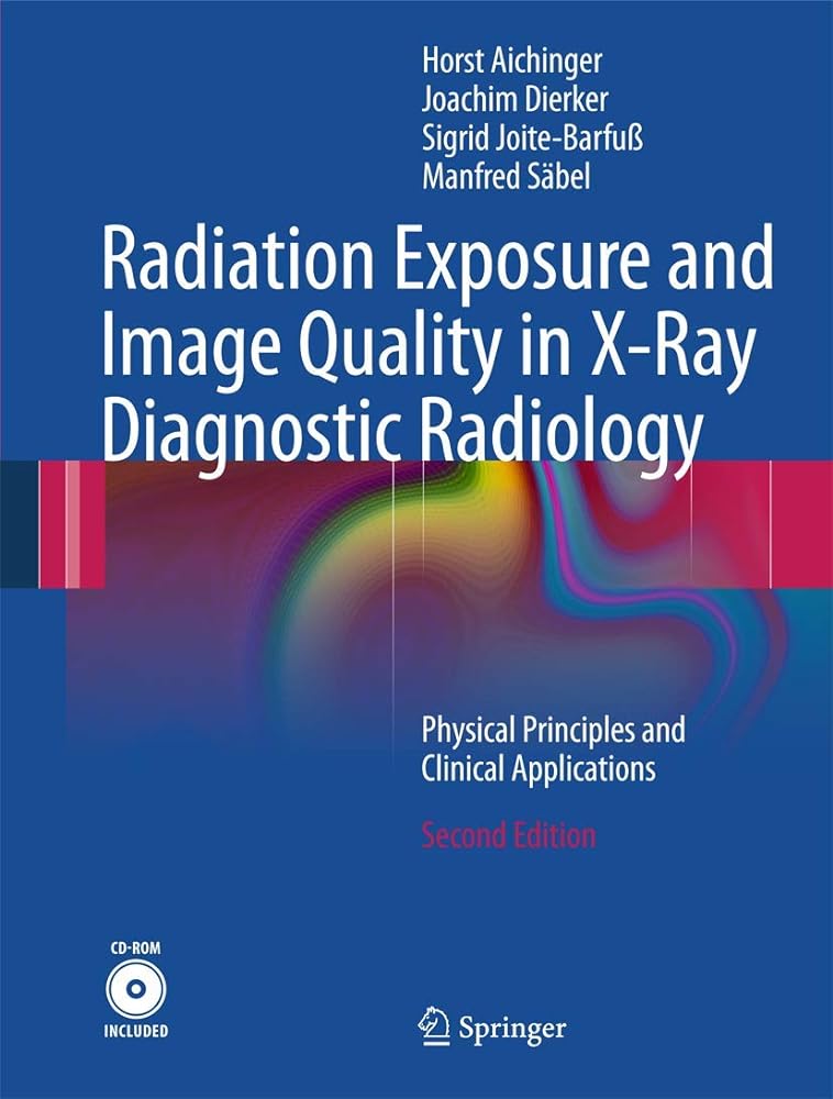 Radiation Exposure and Image Quality in X-Ray Diagnostic Radiology ...