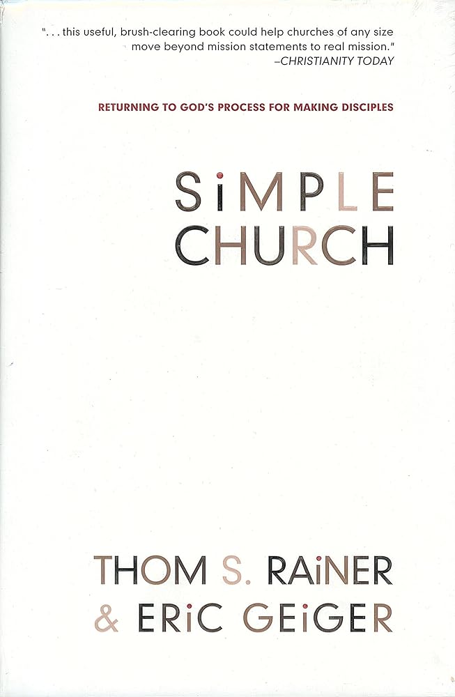 Simple Church: Returning to God's Process for Making Disciples ...