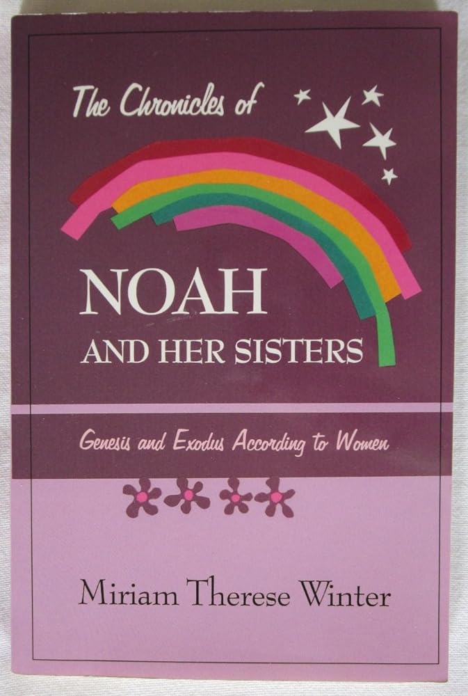 The Chronicle of Noah and Her Sisters: Genesis and Exodus According to ...